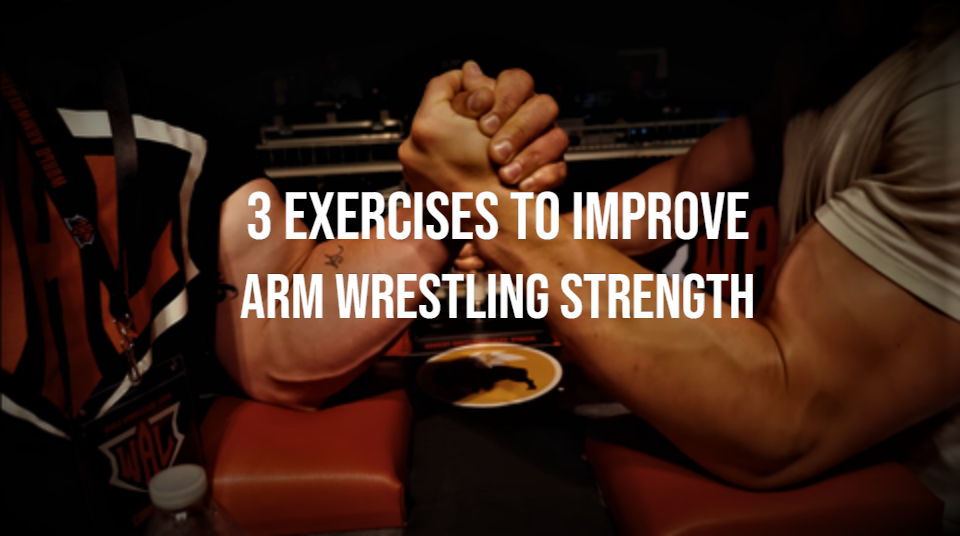 3 Exercises To Improve Arm Wrestling Strength – KillerLabz