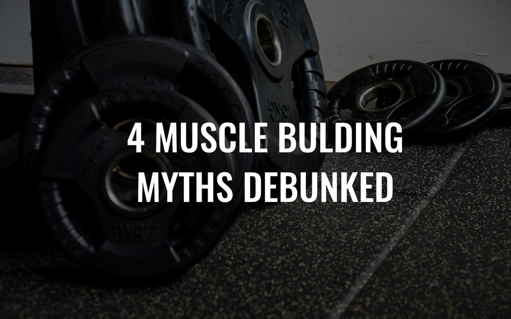 Top 4 Muscle Building Myths Debunked: What Really Works for Muscle Gro ...