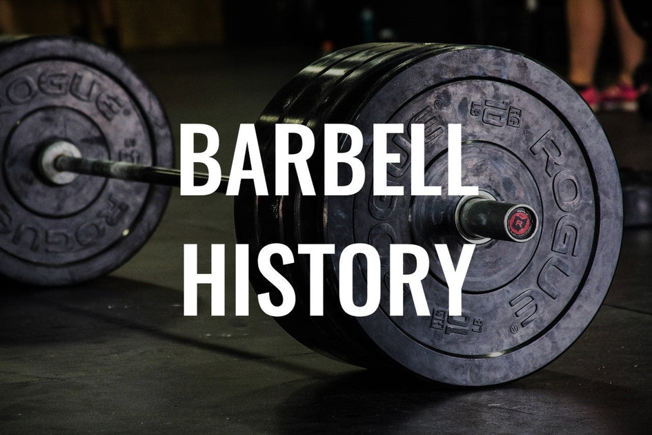 The History of The Barbell And Barbell Training – KillerLabz