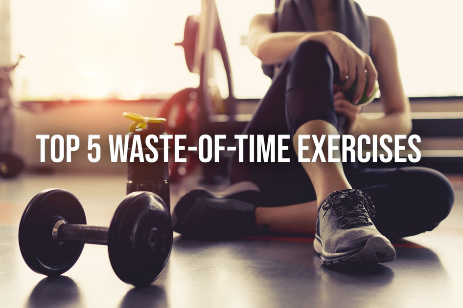 Top 5 Waste-Of-Time Exercises – KillerLabz